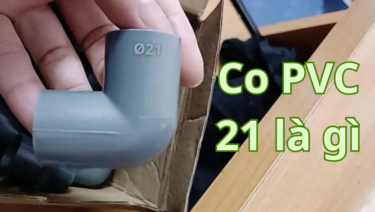 Co PVC 21 - Thiết kế nhỏ gọn - Giá thành hợp lý