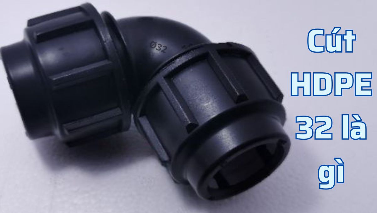 Mua cút HDPE 32 - 7 yếu tố ảnh hưởng đến giá thành